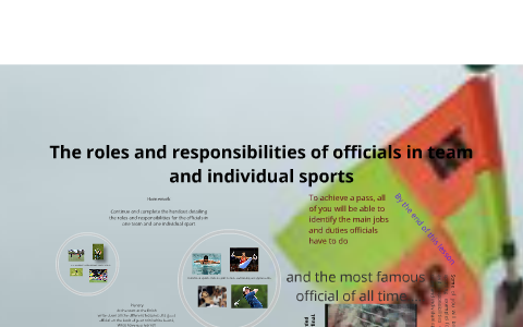roles and responsibilities of officials by james king on Prezi