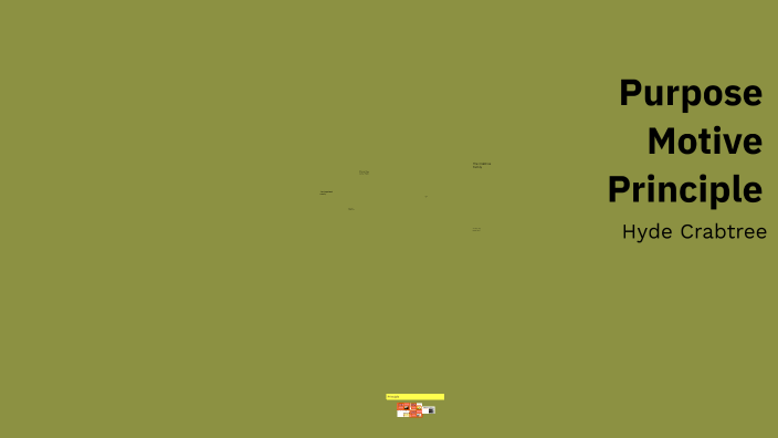 Purpose Motive Principle by Hyde Crabtree on Prezi