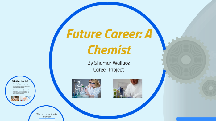 Future Career: A Chemist by Shamar Wallace on Prezi