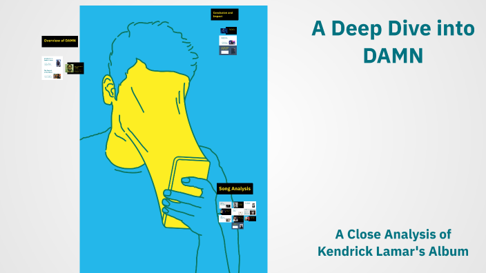 A Deep Dive into DAMN by Ben Grech on Prezi
