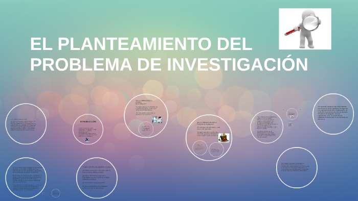 EL PLANTEAMIENTO DEL PROBLEMA DE INVESTIGACIÓN by Yessenia Armijo on Prezi
