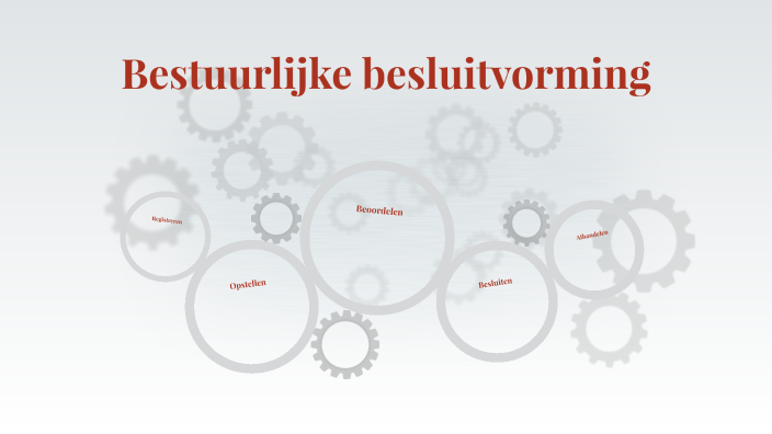 Bestuurlijke besluitvorming by P. de Bont on Prezi