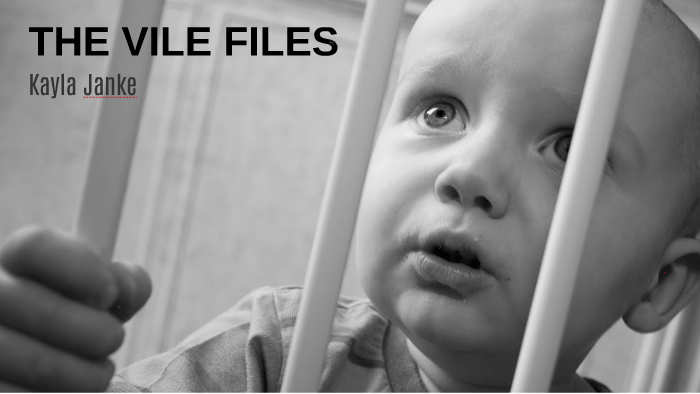 THE VILE FILES by Kayla J on Prezi
