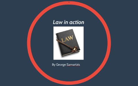 Law in action by George Samartzis on Prezi