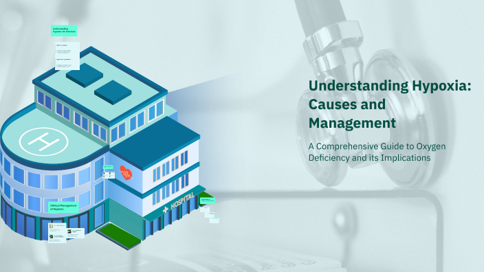 Understanding Hypoxia: Causes and Management by Matthew Catterson on Prezi