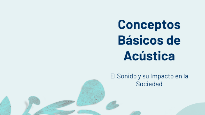 Conceptos Básicos de Acústica by b.romero_ studio, co on Prezi