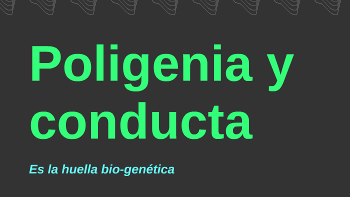 Poligenia y conducta by Valeria Villegas Ramirez on Prezi