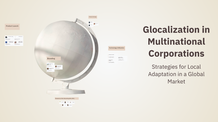 Glocalization in Multinational Corporations by Theresa Renjith on Prezi