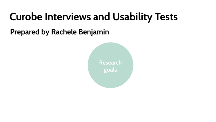 v2 curobe interviews and usability tests by Rachele Benjamin on Prezi