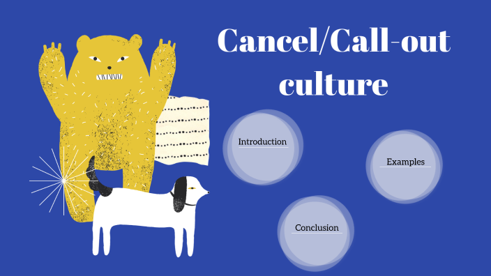cancel/call-out culture by your mom on Prezi