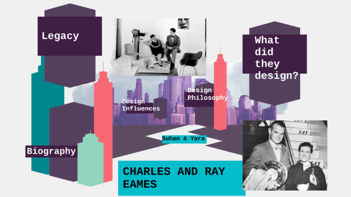 Charles&Ray Earnes by Suhan A. on Prezi