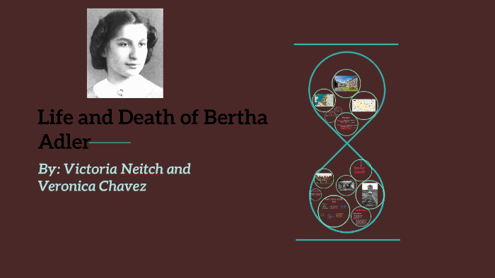 Life and Death of Bertha Adler by Torrie Neitch on Prezi
