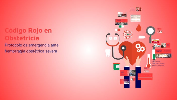 Código Rojo en Obstetricia by Jonatan Mamani on Prezi