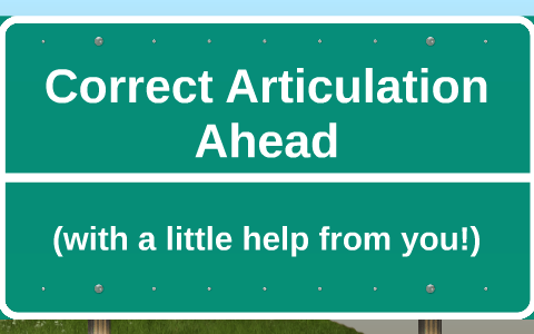 The Road to Correct Articulation by ca ab on Prezi
