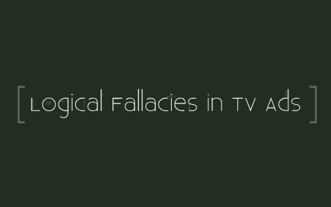 Logical Fallacies in TV Ads for Sherman by Sarah Bauer on Prezi