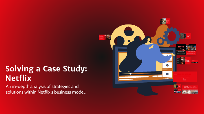 Solving a Case Study: Netflix by Minh Anh Hoàng on Prezi