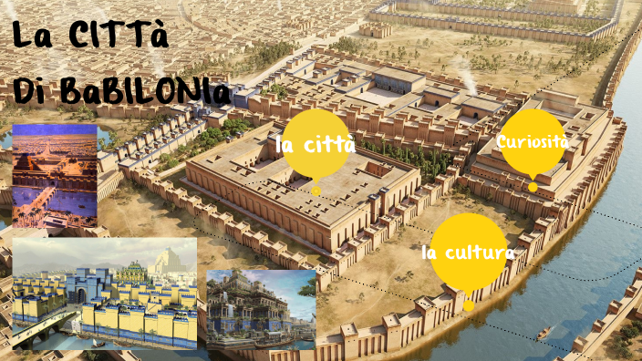 Citta di Babilonia by Denis Gabriel N on Prezi