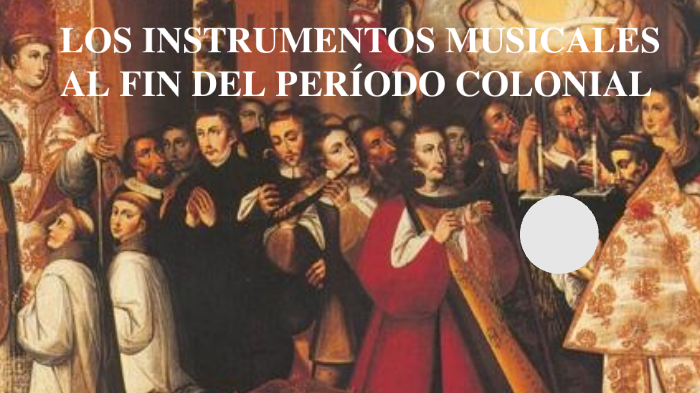 LOS INSTRUMENTOS MUSICLES AL FINAL DEL PERIODO COLONIAL by Fátima Itzel ...