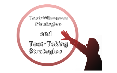 Test-Wiseness / Test-Taking Strategies by Alexis Fortier on Prezi