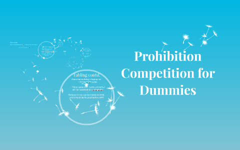 Prohibition Competition for Dummies by Anne Kristen Wigington on Prezi