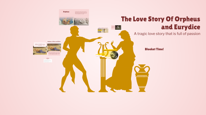 The Love Story of Orpheus and Eurydice by Micah Krieger on Prezi