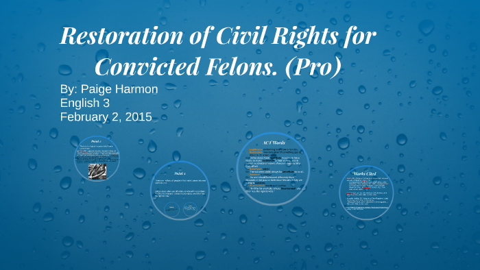 Restoration of Civil Rights for Convicted Felons. (Pro) by Paige Harmon ...