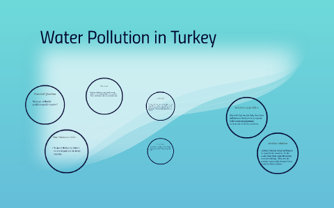 water pollution in Turkey by Kayle Thompson on Prezi