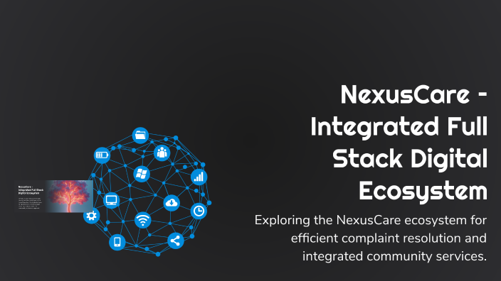 NexusCare – Integrated Full Stack Digital Ecosystem by Talha badar on Prezi