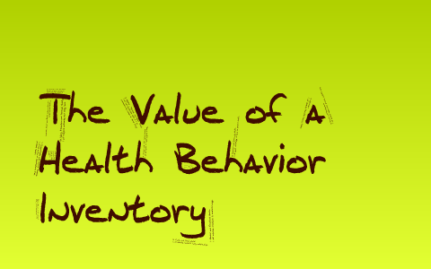 Value of a Health Behavior Inventory by Emily Clark` on Prezi