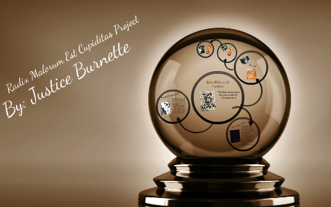 Radix Malorum Est Cupiditas by Justice Burnette on Prezi