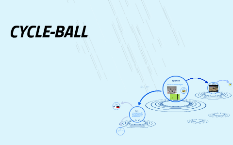 CYCLE-BALL by jacob chenay on Prezi