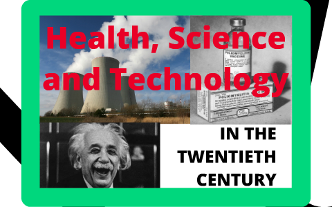 20th Century Science, Health, and Technology by Tory Hoffmeister on Prezi