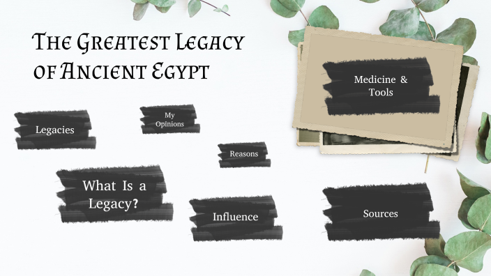 The Greatest Legacy of Ancient Egypt by Tiffany Ng on Prezi