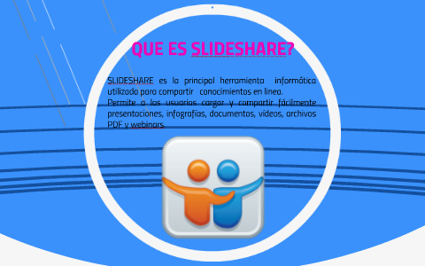 SLIDESHARE es la principal herramienta informática utilizad by YEIMY FORERO on Prezi