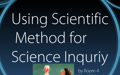 Scientific Inquiry - a step by step process to test your hypotheses and ...