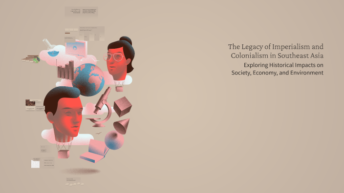 The Legacy of Imperialism and Colonialism in Southeast Asia by Mia ...
