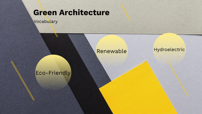 Green Architecture Vocabulary by J S on Prezi