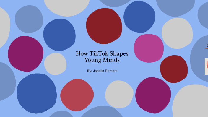 How TikTok Shapes Young Minds by Janelle Romero on Prezi