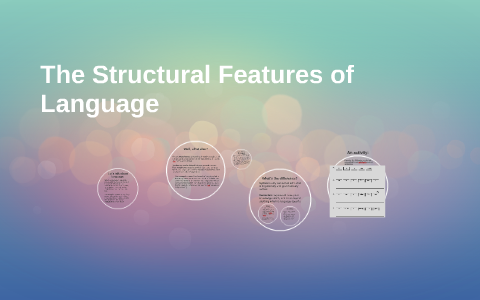 The Structural Features of Language by Lana Wetherald on Prezi