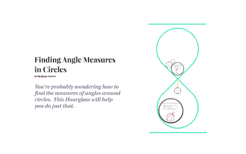 Finding Angle Measures in Circles by Minhtam Nguyen on Prezi