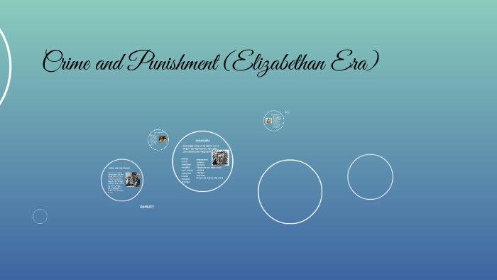 Crime and Punishment(Elizabethan Era) by amiya alexander on Prezi