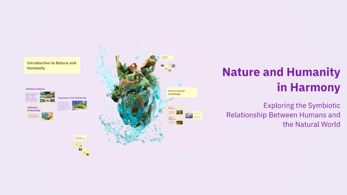 Nature and Humanity in Harmony by angela mer on Prezi