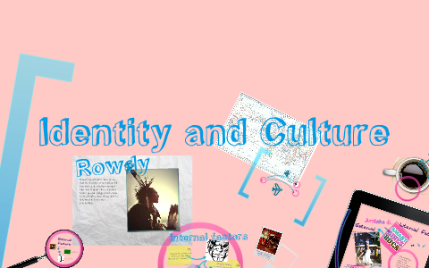 Identity and Culture by Ta'Yana Edwards on Prezi