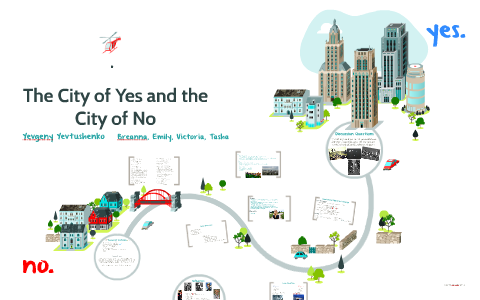 The City of Yes and the City of No by Tasha Labrie on Prezi