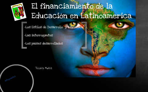 El financiamiento de la Educación en Latinoamerica by Luis Sanchez on Prezi