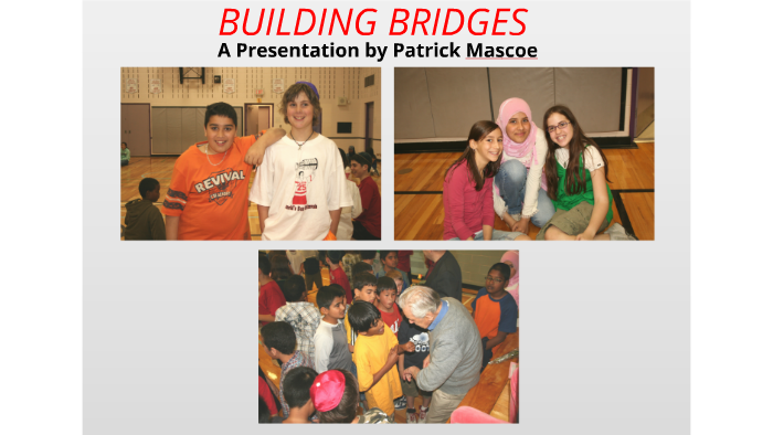 BUILDING BRIDGES by Patrick Mascoe on Prezi