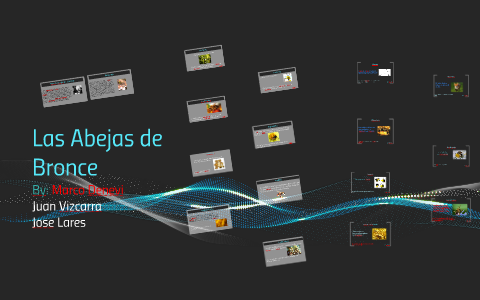 Las Abejas de Bronce by Juan Vzcarra on Prezi