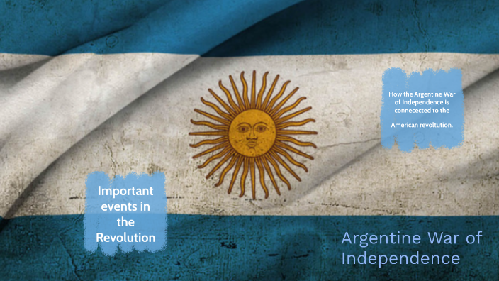 Argentine War of independence by Agastya Oruganti on Prezi