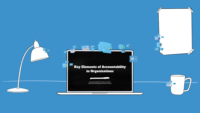 Key Elements of Accountability in Organizations by Greg Barcelon on Prezi