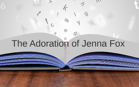 the adoration of jenna fox by payal patel on Prezi